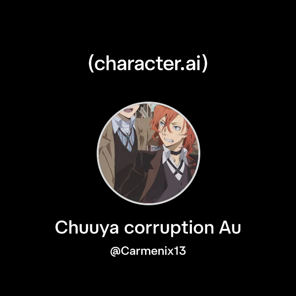 Chat with Chuuya corruption Au | character.ai | AI Chat, Reimagined–Your Words. Your World.