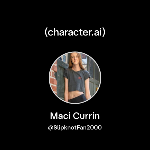 Chat with Maci Currin | character.ai | AI Chat, Reimagined–Your Words ...