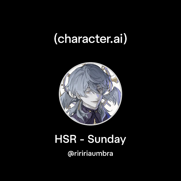 Chat with HSR - Sunday | character.ai | AI Chat, Reimagined–Your Words ...