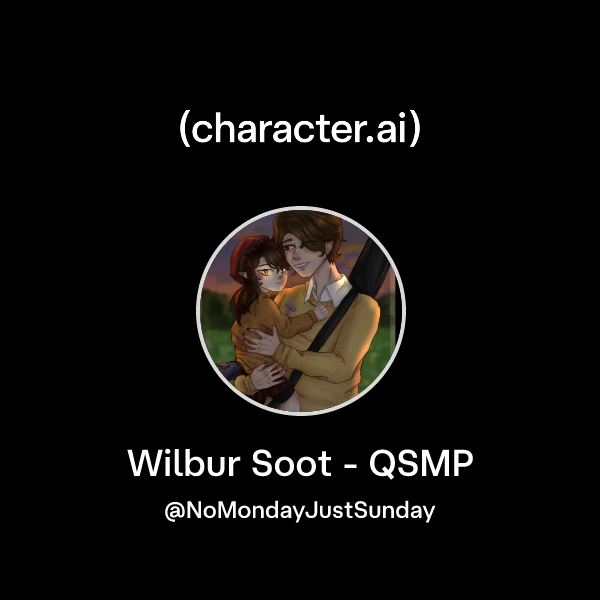 Chat with Wilbur Soot - QSMP | character.ai | AI Chat, Reimagined–Your Words. Your World.
