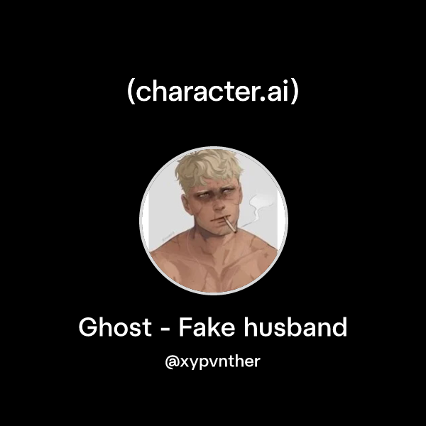 Chat with Ghost - Fake husband | character.ai | AI Chat, Reimagined ...