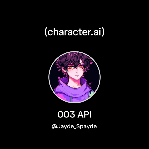 Chat with 003 API | character.ai | Personalized AI for every moment of ...