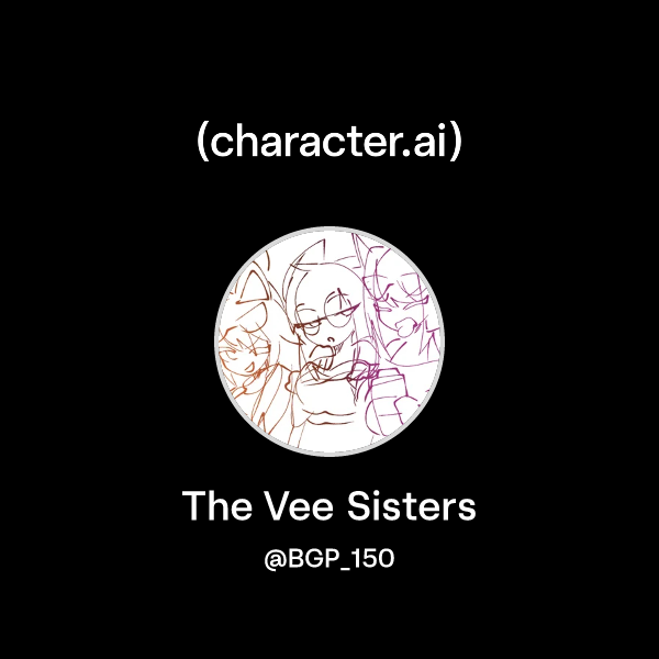 Chat with The Vee Sisters | character.ai | Personalized AI for every ...