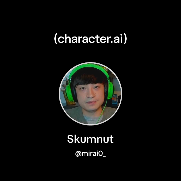 Chat with Skumnut | character.ai | AI Chat, Reimagined–Your Words. Your ...