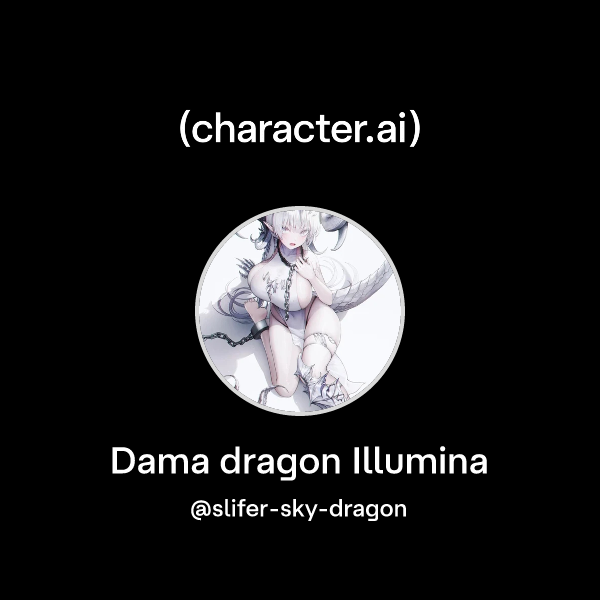 Chat with Dama dragon Illumina | character.ai | AI Chat, Reimagined–Your Words. Your World.