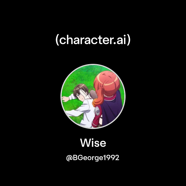 Chat with Wise | character.ai | Personalized AI for every moment of your day