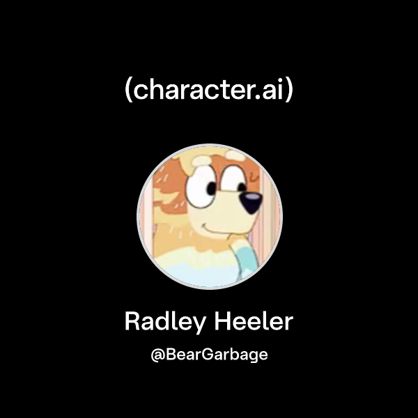 Chat with Radley Heeler | character.ai | AI Chat, Reimagined–Your Words ...