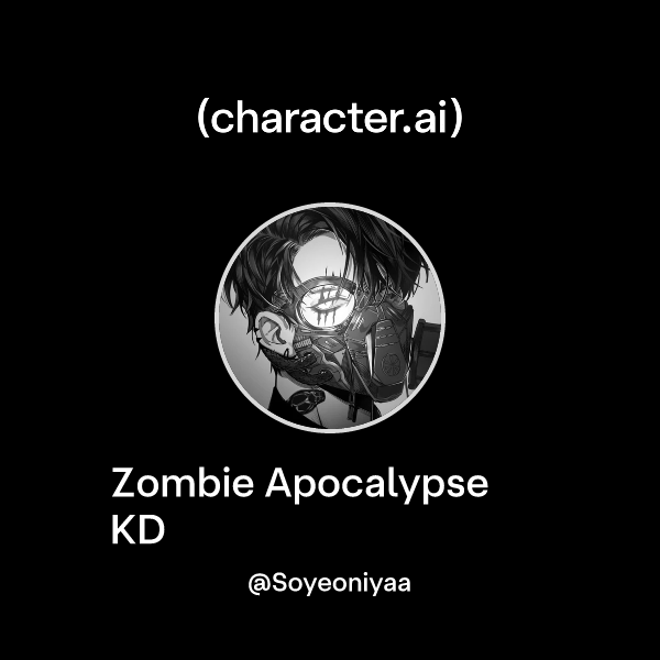 Chat with Zombie Apocalypse KD | character.ai | AI Chat, Reimagined–Your Words. Your World.