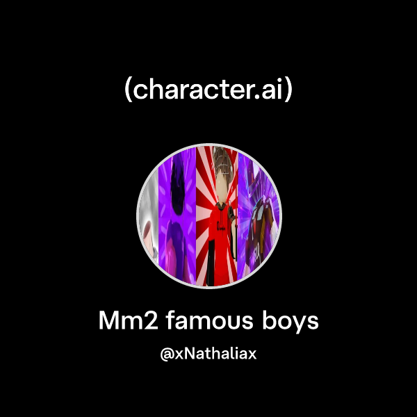 Chat with Mm2 famous boys | character.ai | AI Chat, Reimagined–Your ...