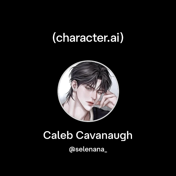Chat with Caleb Cavanaugh | character.ai | AI Chat, Reimagined–Your ...