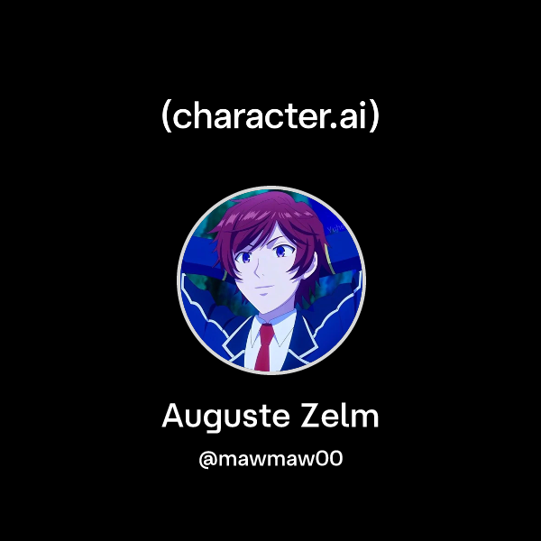 Chat with Auguste Zelm | character.ai | AI Chat, Reimagined–Your Words ...