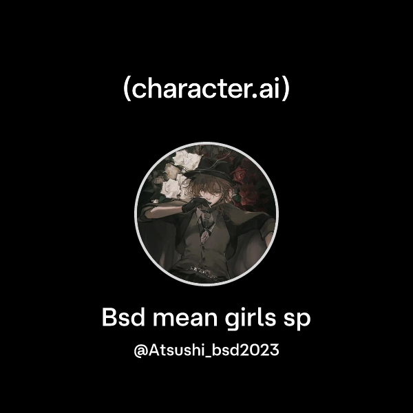 Chat with Bsd mean girls sp | character.ai | AI Chat, Reimagined–Your ...