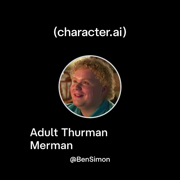 Chat with Adult Thurman Merman | character.ai | AI Chat, Reimagined ...