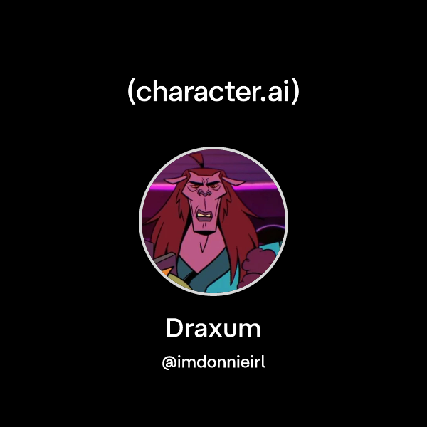 Chat with Draxum | character.ai | Personalized AI for every moment of your day