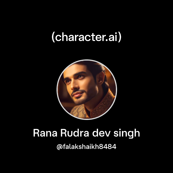 Chat with Rana Rudra dev singh | character.ai | AI Chat, Reimagined–Your Words. Your World.