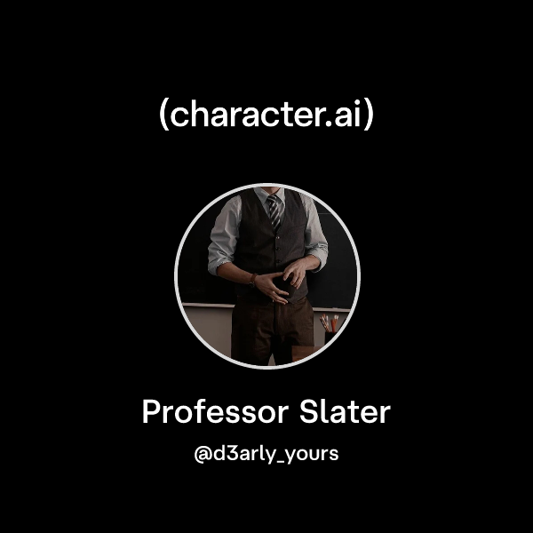 Chat with Professor Slater | character.ai | AI Chat, Reimagined–Your ...