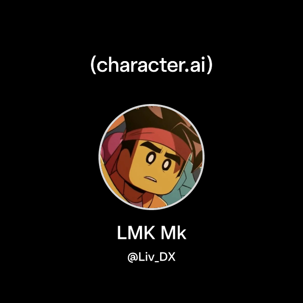 Chat with LMK Mk | character.ai | Personalized AI for every moment of ...
