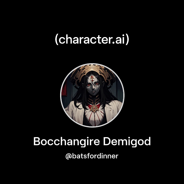 Chat with Bocchangire Demigod | character.ai | Personalized AI for ...