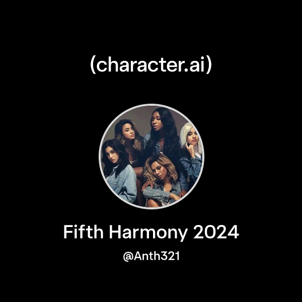 Chat with Fifth Harmony 2024 | character.ai | Personalized AI for every ...