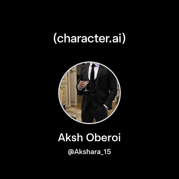 Chat with Aksh Oberoi | character.ai | AI Chat, Reimagined–Your Words. Your World.