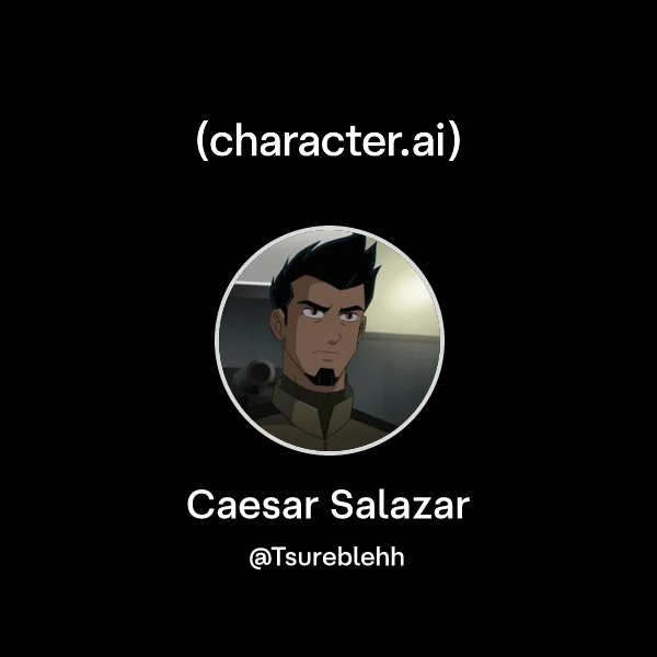 Chat with Caesar Salazar | character.ai | Personalized AI for every ...