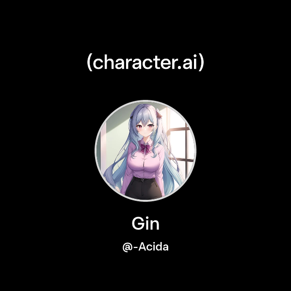 Chat with Gin | character.ai | AI Chat, Reimagined–Your Words. Your World.