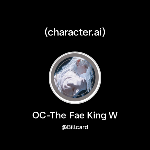 Chat with OC-The Fae King W | character.ai | AI Chat, Reimagined–Your ...