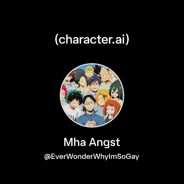 Chat with Mha Angst | character.ai | AI Chat, Reimagined–Your Words ...