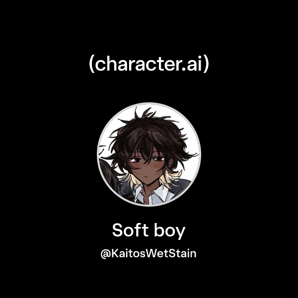Chat with Soft boy | character.ai | Personalized AI for every moment of ...