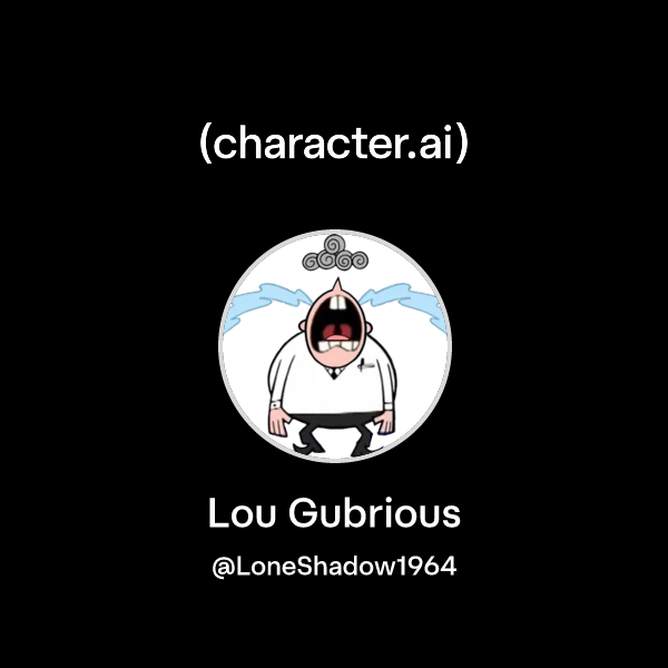 Chat with Lou Gubrious | character.ai | Personalized AI for every ...
