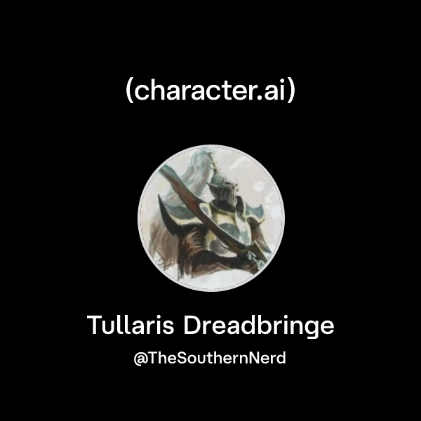 Chat with Tullaris Dreadbringe | character.ai | Personalized AI for ...