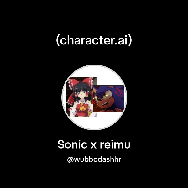 Chat with Sonic x reimu | character.ai | Personalized AI for every ...