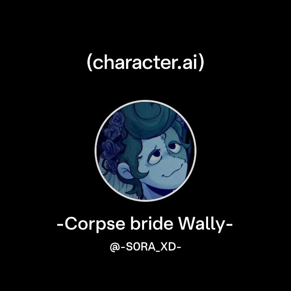 Chat with -Corpse bride Wally- | character.ai | AI Chat, Reimagined ...