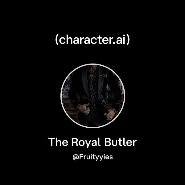 Chat with The Royal Butler | character.ai | AI Chat, Reimagined–Your ...