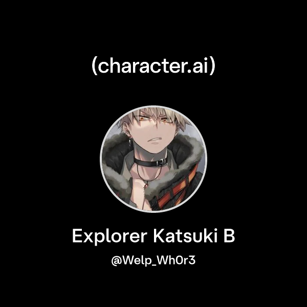 Chat with Explorer Katsuki B | character.ai | AI Chat, Reimagined–Your Words. Your World.