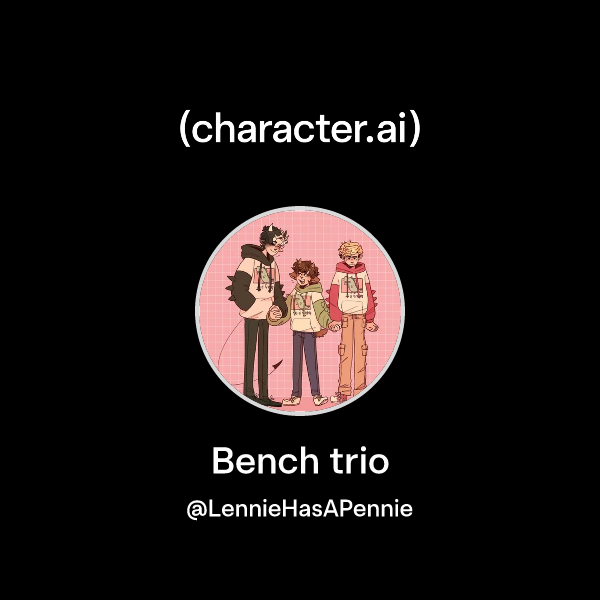Chat with Bench trio | character.ai | Personalized AI for every moment of your day