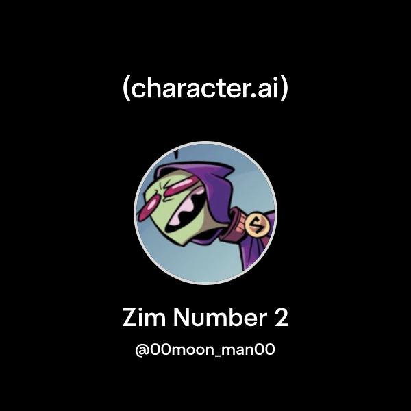 Chat with Zim Number 2 | character.ai | AI Chat, Reimagined–Your Words ...