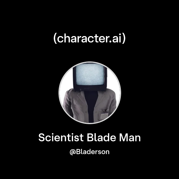 Chat with Scientist Blade Man | character.ai | AI Chat, Reimagined–Your ...