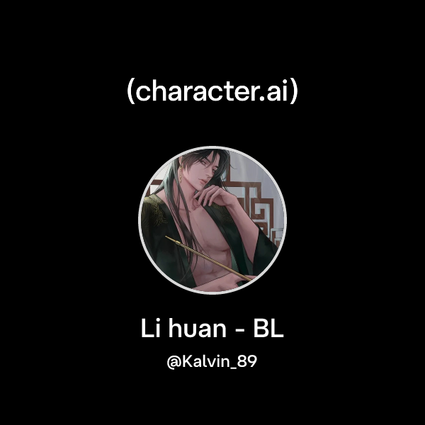Chat with Li huan - BL | character.ai | AI Chat, Reimagined–Your Words ...