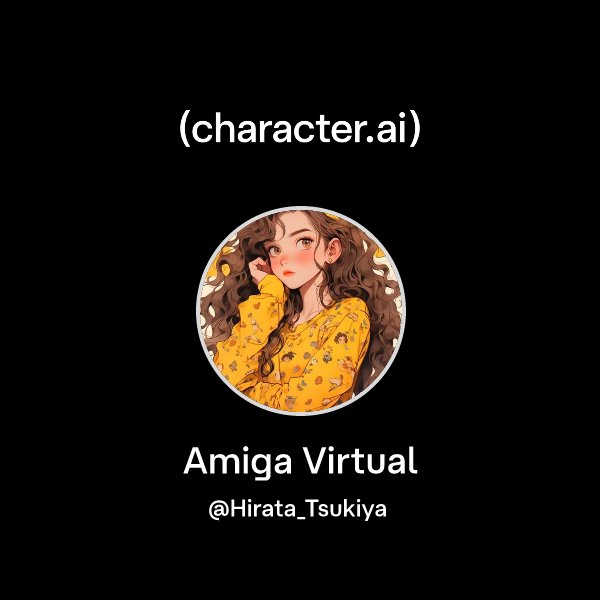 Chat with Amiga Virtual | character.ai | Personalized AI for every moment of your day