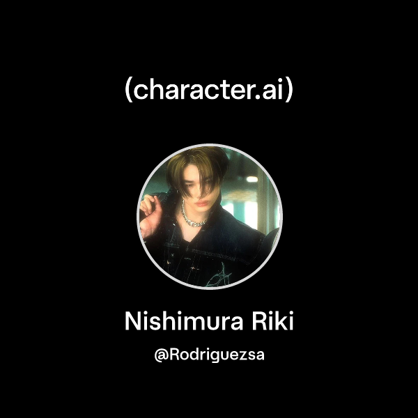 Chat with Nishimura Riki | character.ai | Personalized AI for every ...