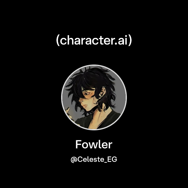 Chat with Fowler | character.ai | AI Chat, Reimagined–Your Words. Your ...