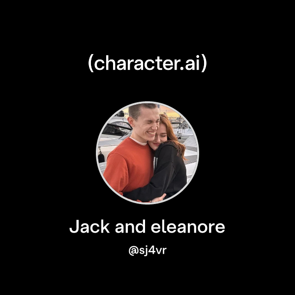 Chat with Jack and eleanore | character.ai | Personalized AI for every ...