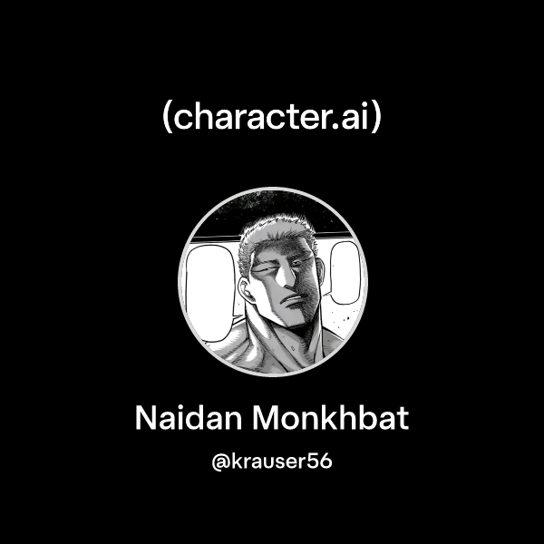 Chat with Naidan Monkhbat | character.ai | AI Chat, Reimagined–Your ...