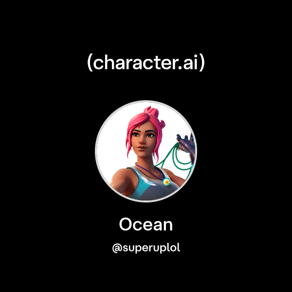Chat with Ocean | character.ai | Personalized AI for every moment of ...