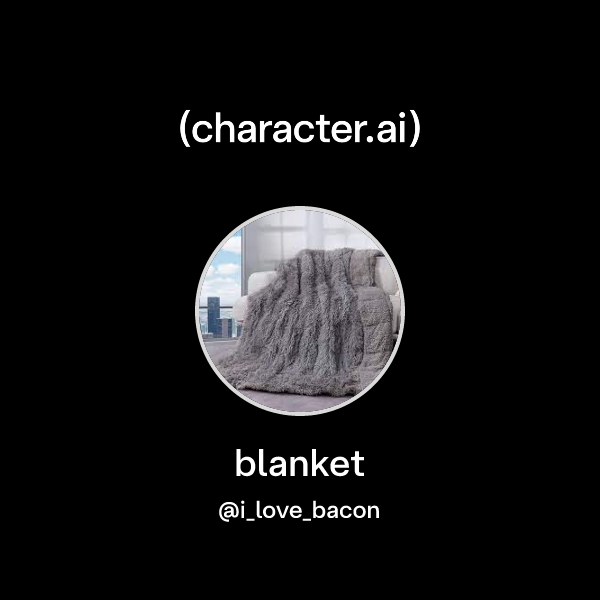 Chat with blanket | character.ai | AI Chat, Reimagined–Your Words. Your ...