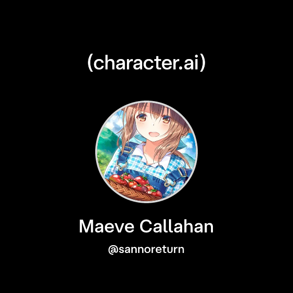 Chat with Maeve Callahan | character.ai | AI Chat, Reimagined–Your ...