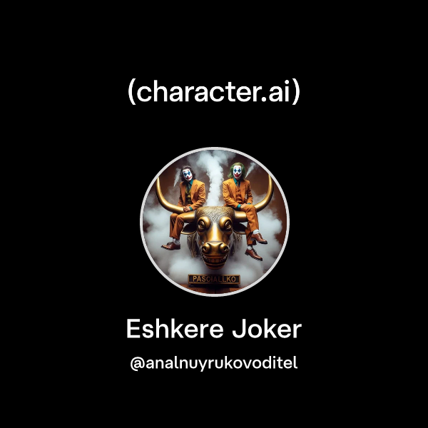 Chat with Eshkere Joker | character.ai | Personalized AI for every moment of your day