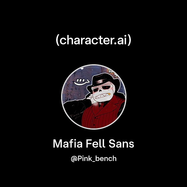 Chat with Mafia Fell Sans | character.ai | AI Chat, Reimagined–Your ...