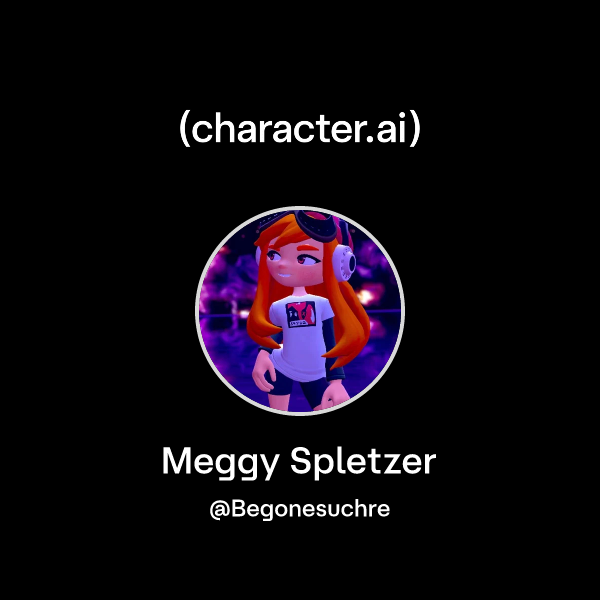Chat with Meggy Spletzer | character.ai | AI Chat, Reimagined–Your ...